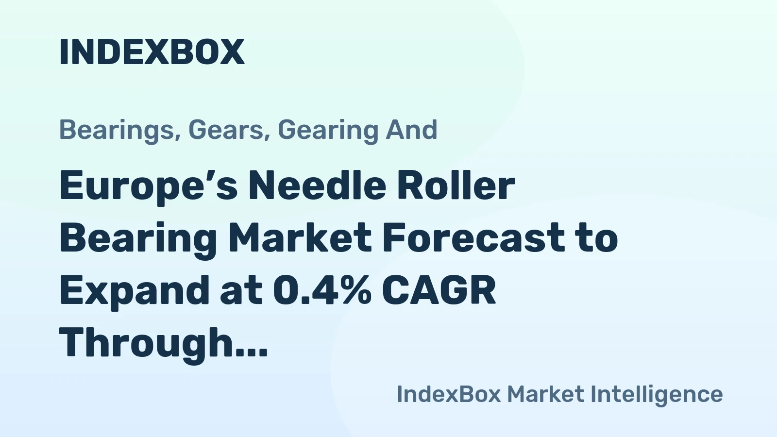 Europe’s Needle Roller Bearing Market Forecast to Expand at 0.4% CAGR Through 2035