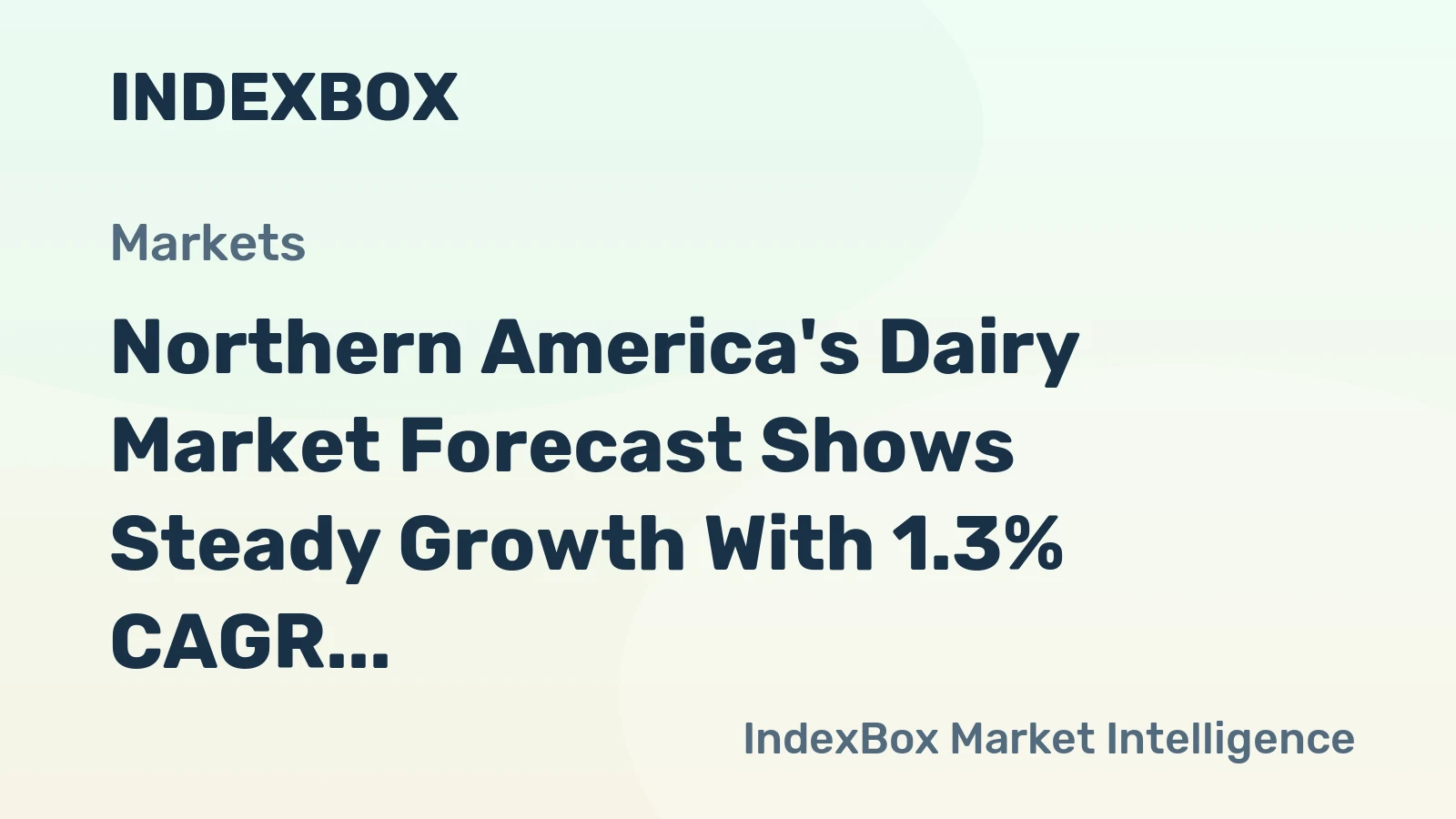 Northern America's Dairy Market Forecast Shows Steady Growth With 1.3% CAGR in Value