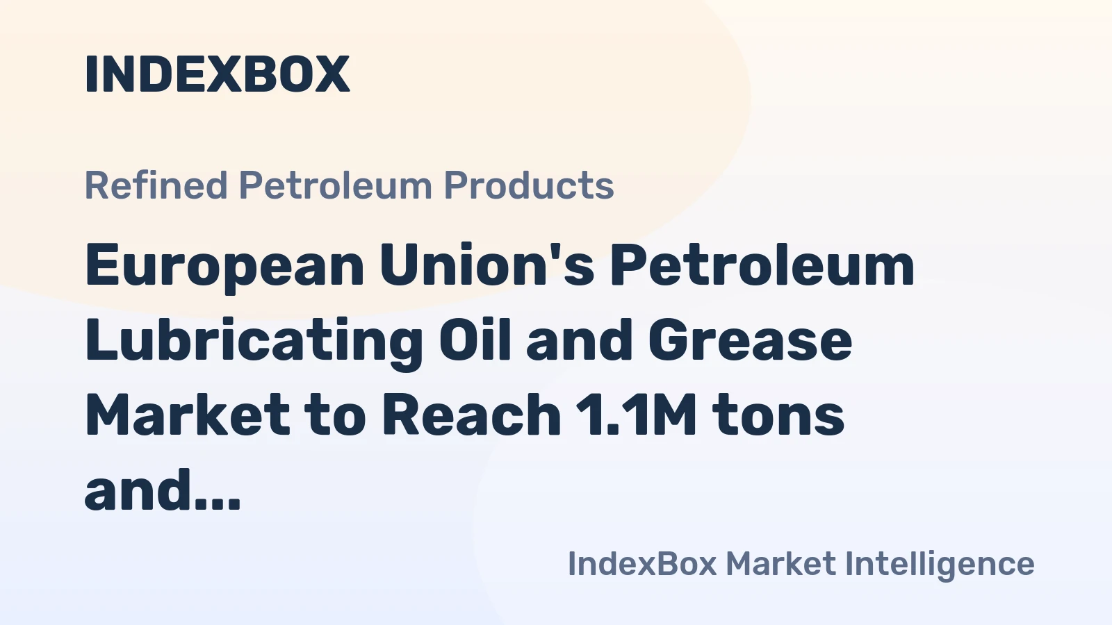 European Union's Petroleum Lubricating Oil and Grease Market to Reach 1.1M tons and $4.7B by 2035