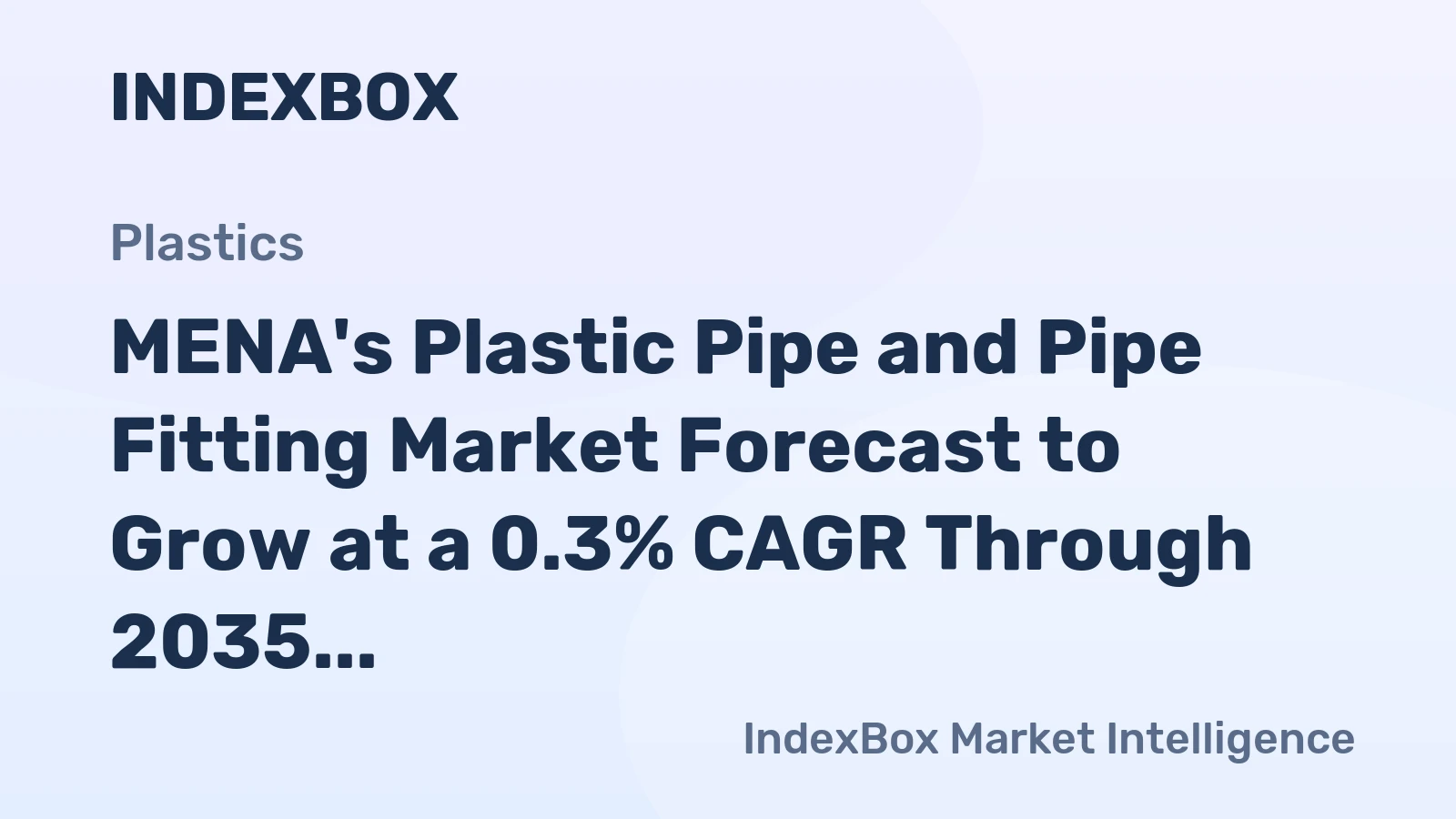 MENA's Plastic Pipe and Pipe Fitting Market Forecast to Grow at a 0.3% CAGR Through 2035