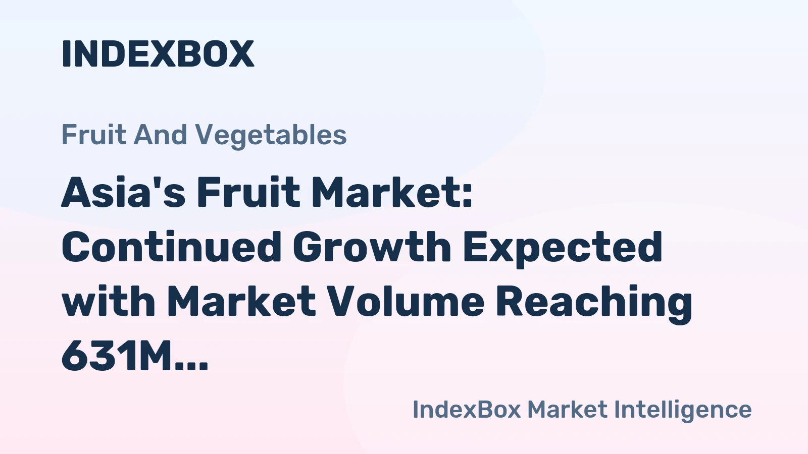 Asia's Fruit Market: Continued Growth Expected with Market Volume Reaching 631M Tons and Market Value of $681.6B by 2035