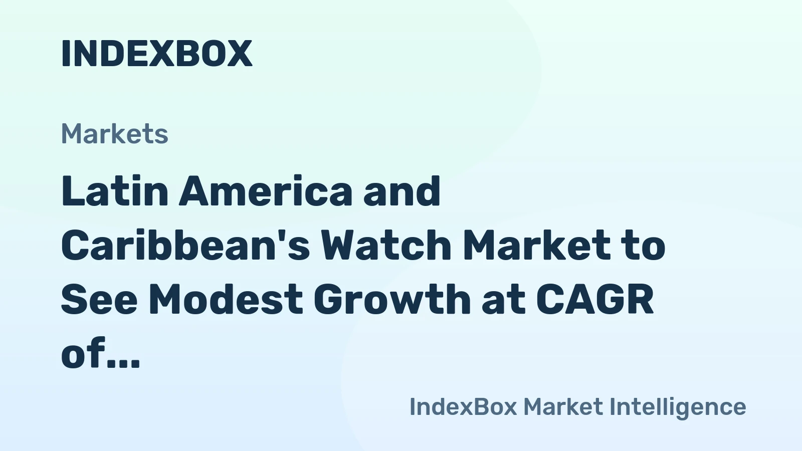 Latin America and Caribbean's Watch Market to See Modest Growth at CAGR of +2.2% Over Next Decade