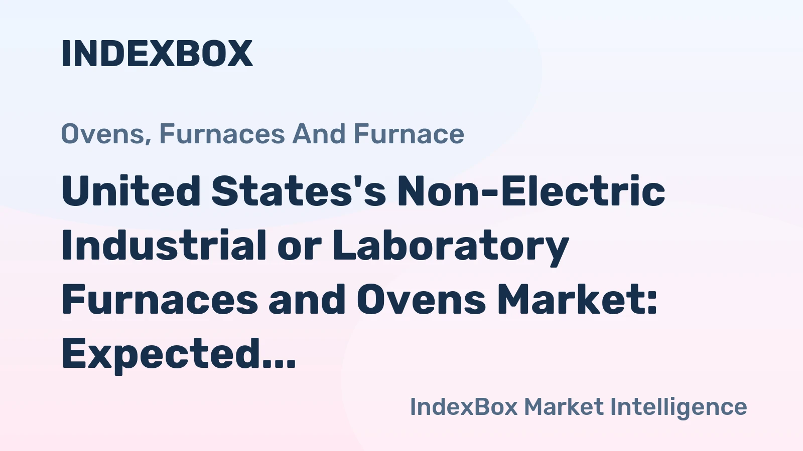 United States's Non-Electric Industrial or Laboratory Furnaces and Ovens Market: Expected to Reach 316K Units and $3.3B by 2035