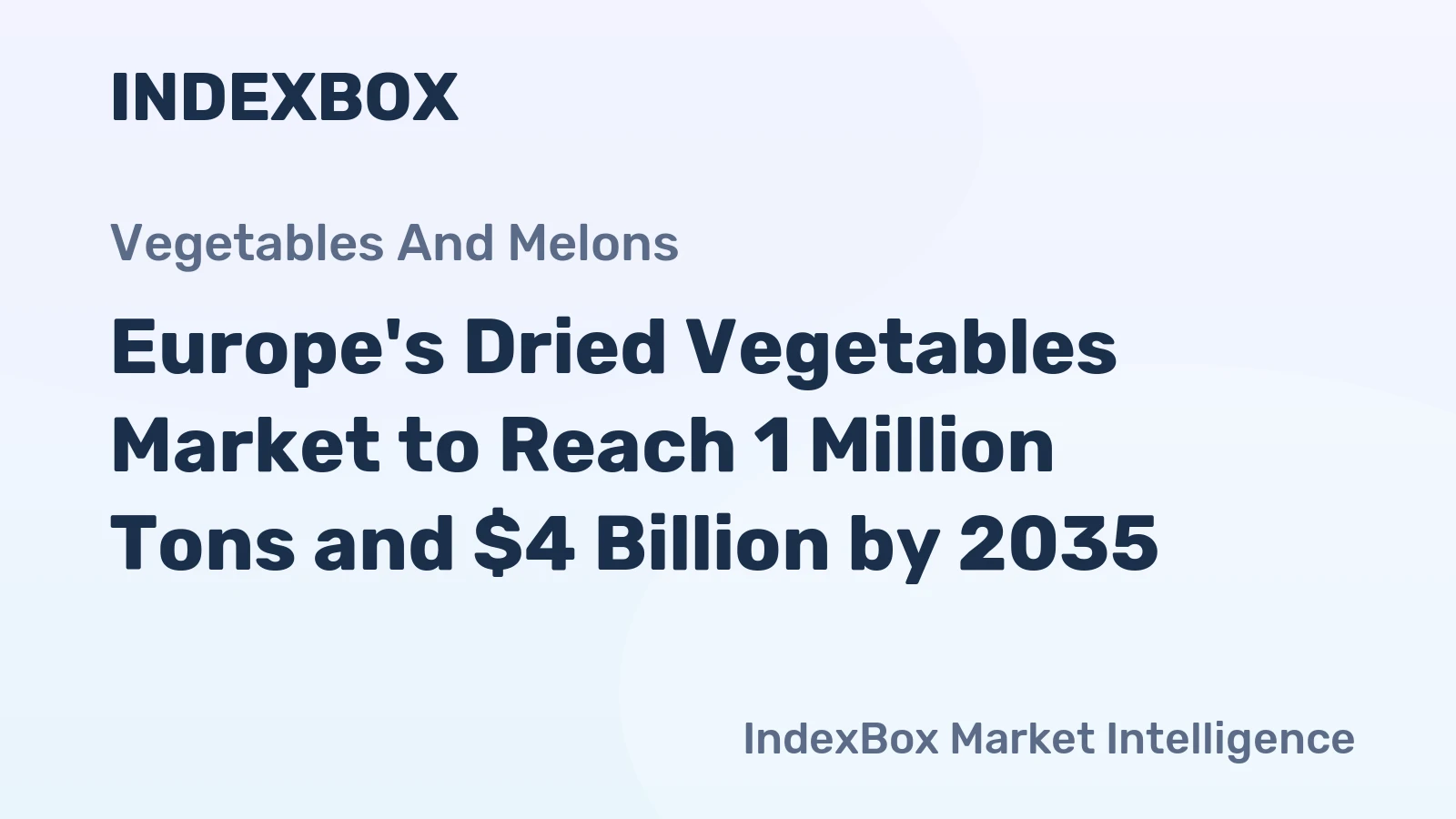 Europe's Dried Vegetables Market to Reach 1 Million Tons and $4 Billion by 2035