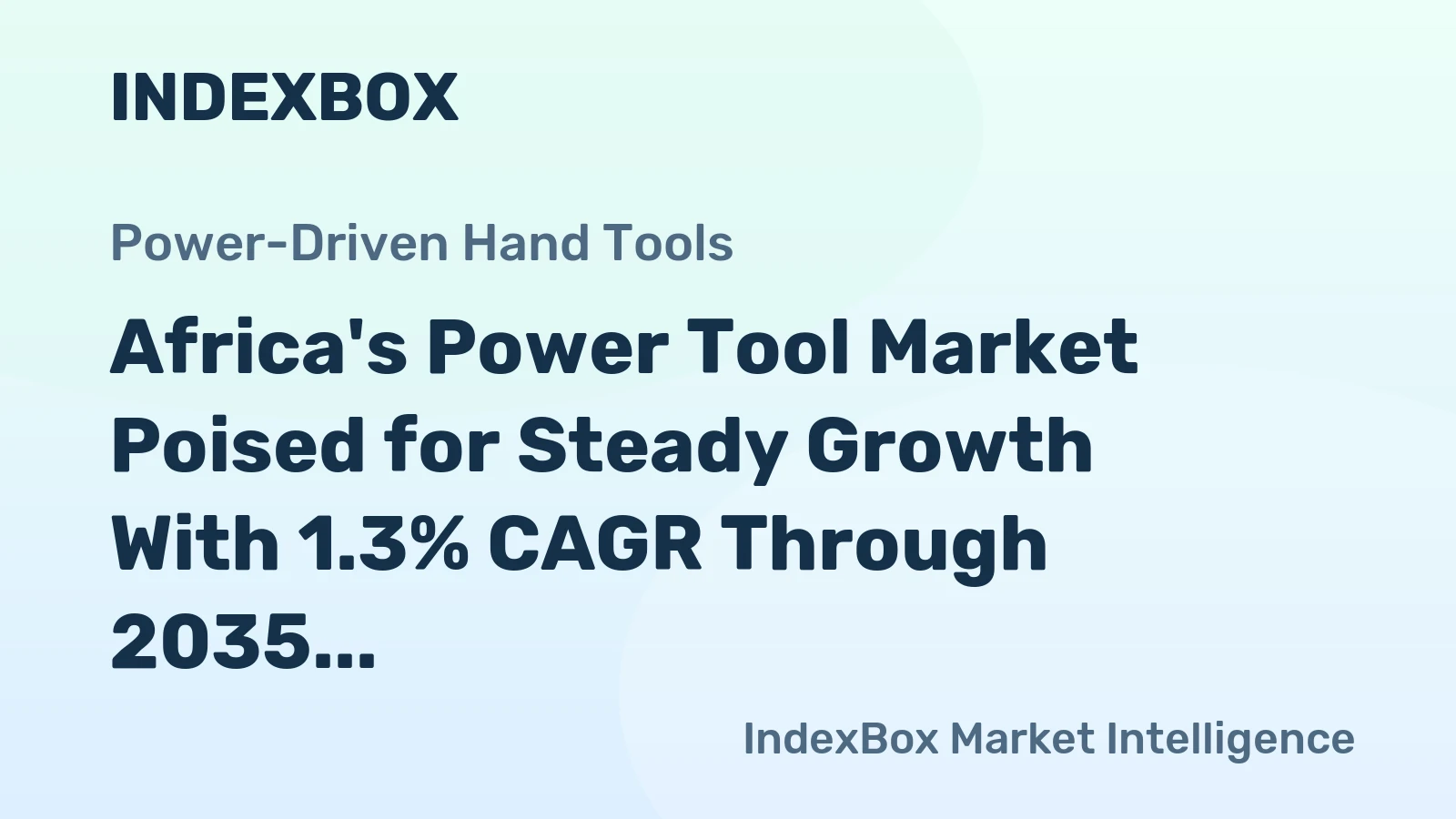 Africa's Power Tool Market Poised for Steady Growth With 1.3% CAGR Through 2035