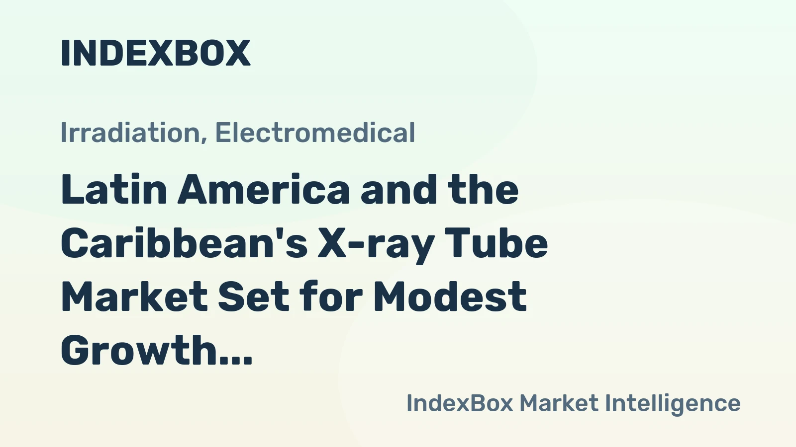 Latin America and the Caribbean's X-ray Tube Market Set for Modest Growth to 69K Units and $432M