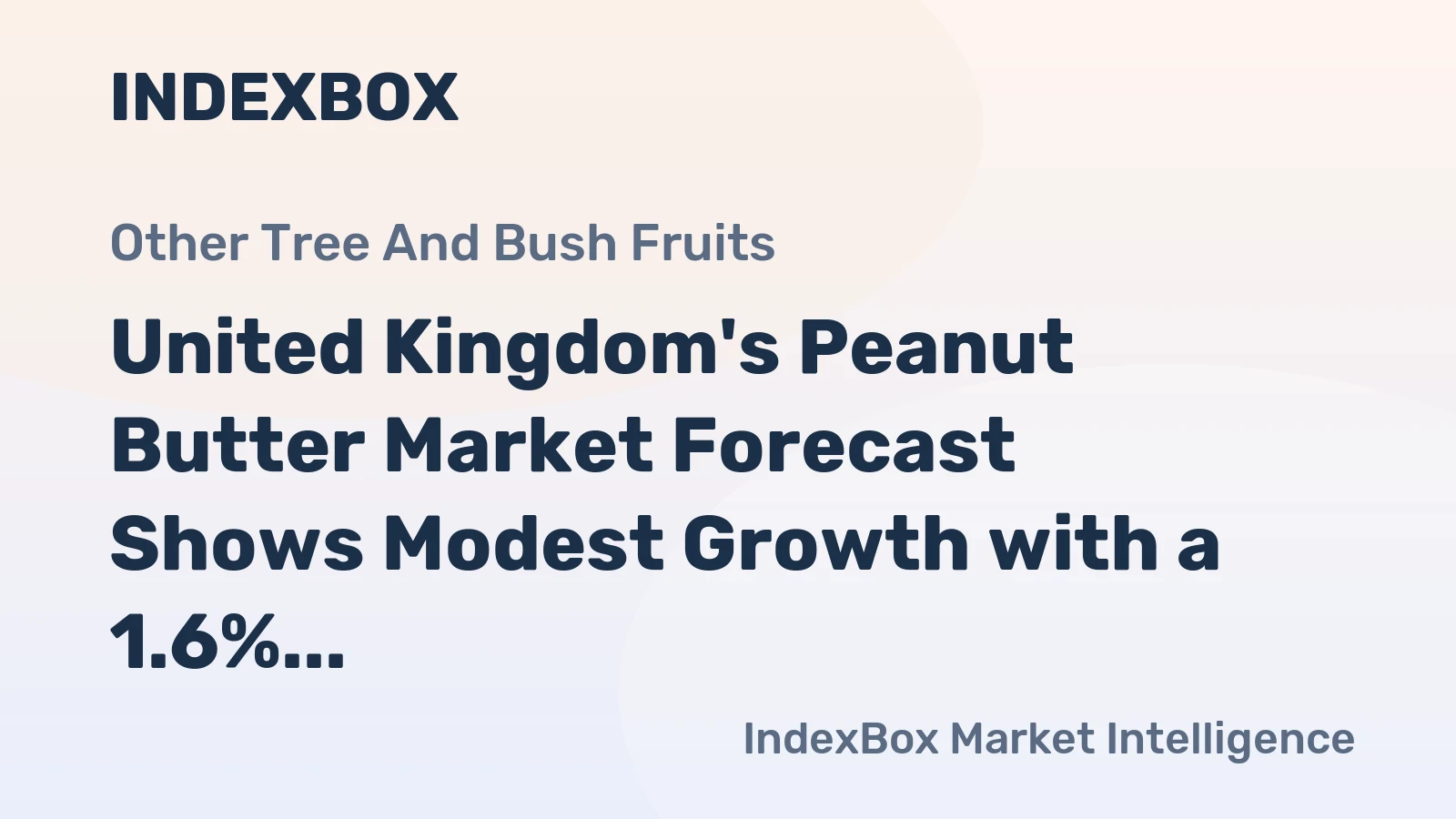 United Kingdom's Peanut Butter Market Forecast Shows Modest Growth with a 1.6% CAGR in Value
