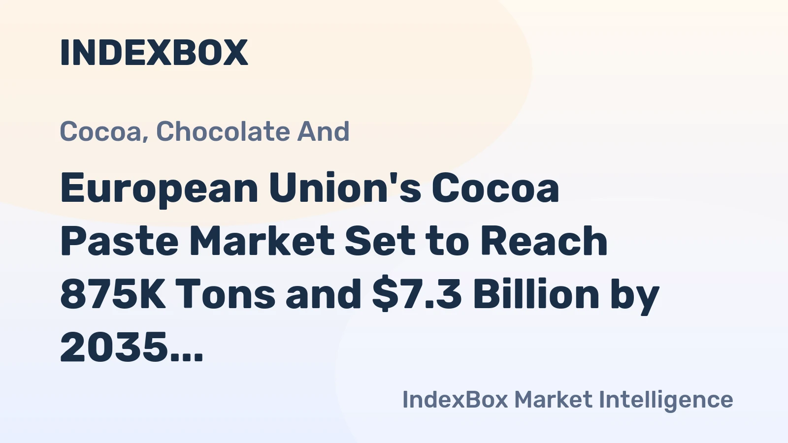 European Union's Cocoa Paste Market Set to Reach 875K Tons and $7.3 Billion by 2035