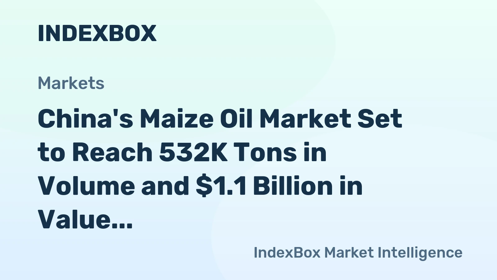 China's Maize Oil Market Set to Reach 532K Tons in Volume and $1.1 Billion in Value by 2035