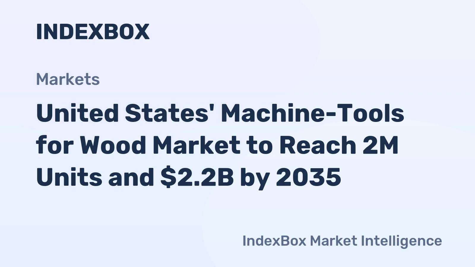 United States' Machine-Tools for Wood Market to Reach 2M Units and $2.2B by 2035