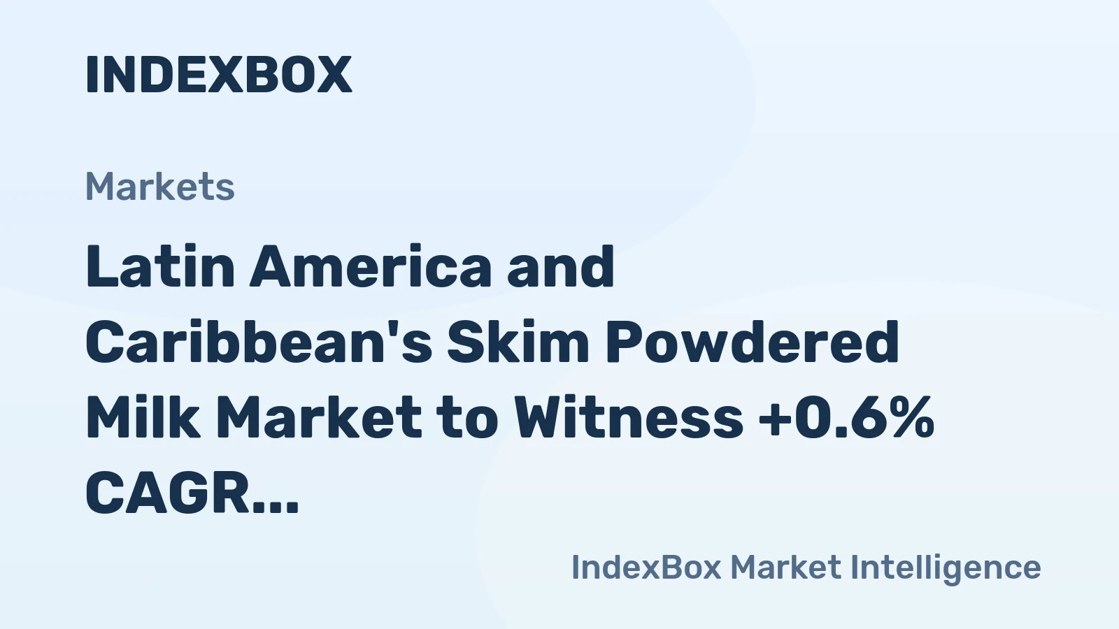 Latin America and Caribbean's Skim Powdered Milk Market to Witness +0.6% CAGR Growth from 2024-2035