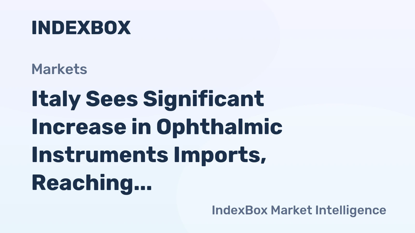 Italy Sees Significant Increase in Ophthalmic Instruments Imports, Reaching $171M in 2023
