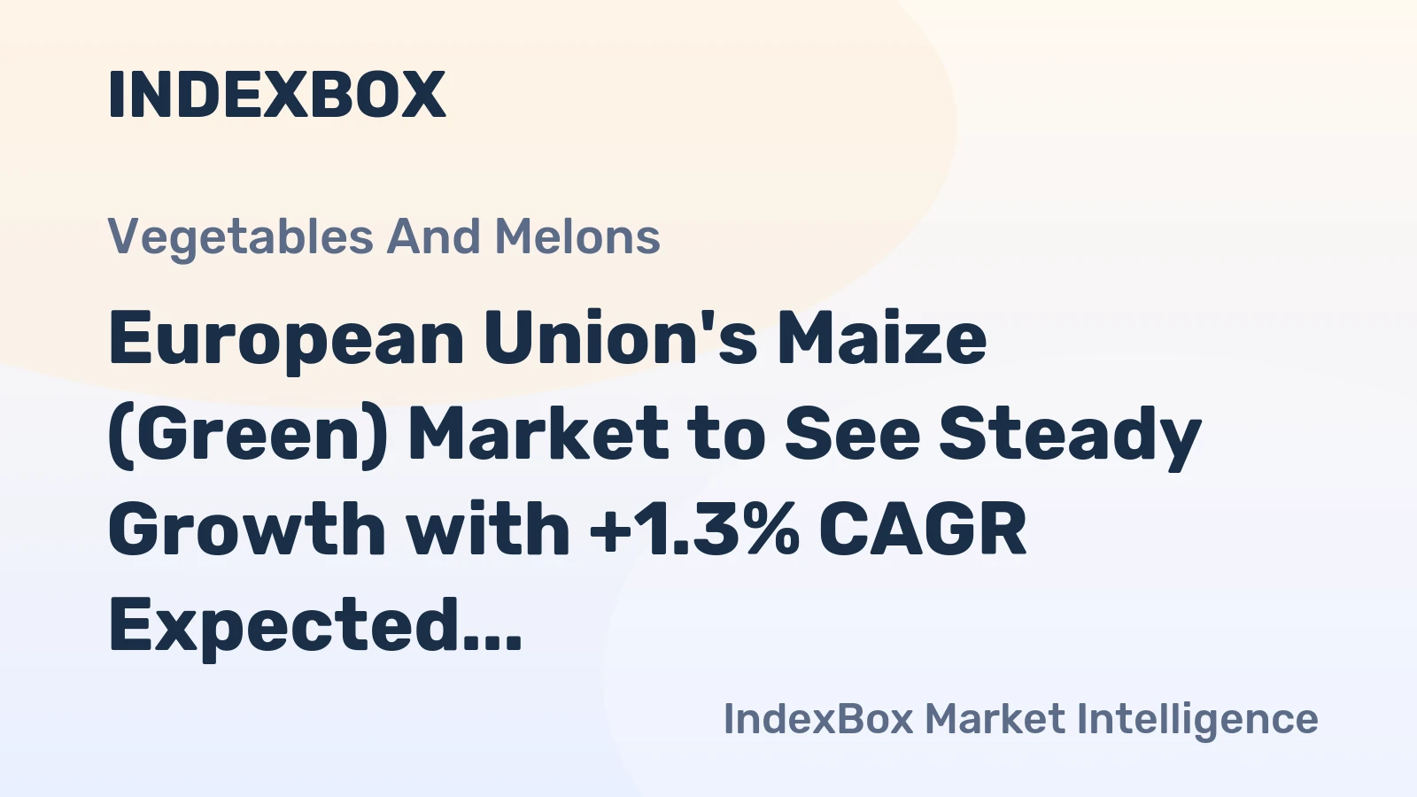 European Union's Maize (Green) Market to See Steady Growth with +1.3% CAGR Expected