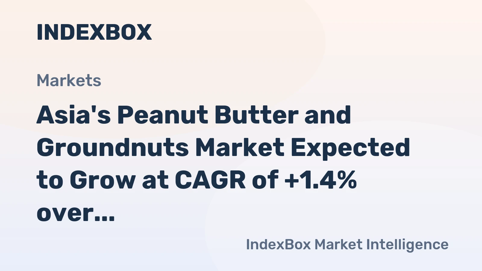 Asia's Peanut Butter and Groundnuts Market Expected to Grow at CAGR of +1.4% over Next Decade