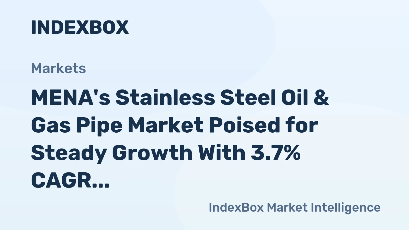 MENA's Stainless Steel Oil & Gas Pipe Market Poised for Steady Growth With 3.7% CAGR in Value