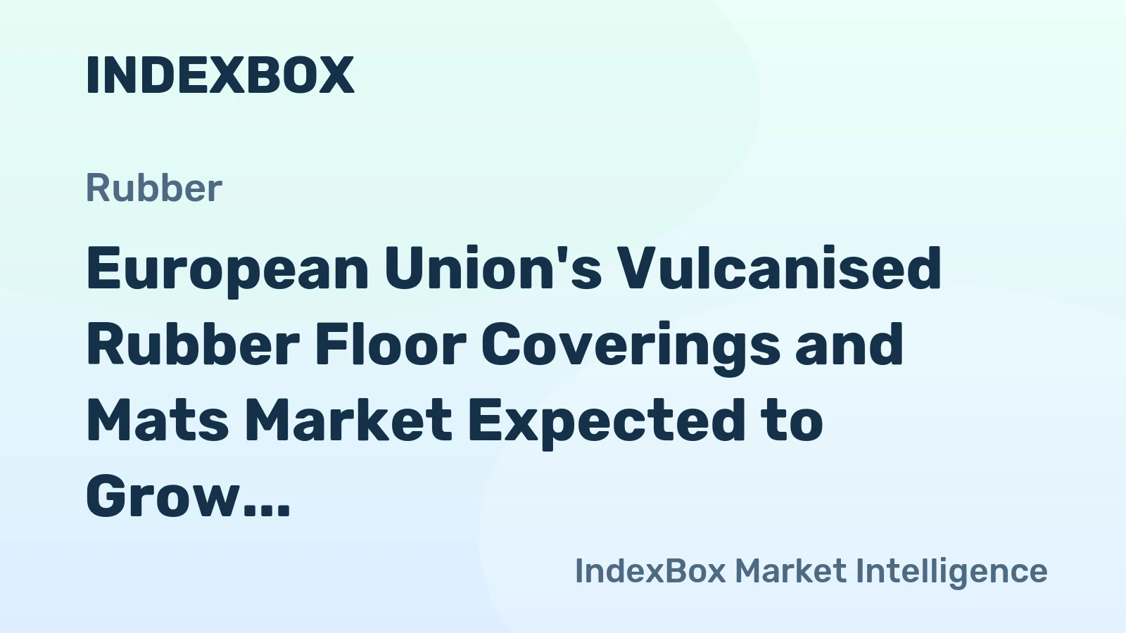 European Union's Vulcanised Rubber Floor Coverings and Mats Market Expected to Grow with CAGR of +0.7% to Reach $903M by 2035