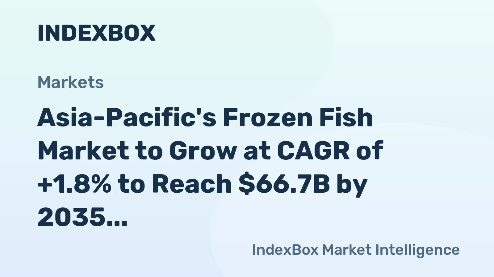 Asia-Pacific's Frozen Fish Market to Grow at CAGR of +1.8% to Reach $66.7B by 2035