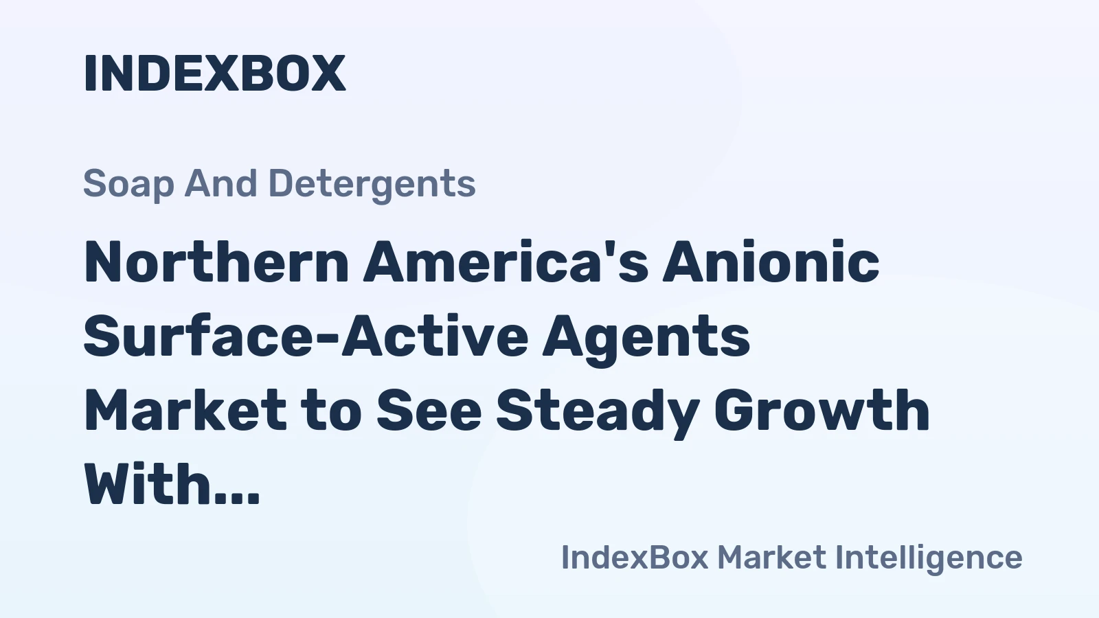 Northern America's Anionic Surface-Active Agents Market to See Steady Growth With a +0.7% Volume CAGR