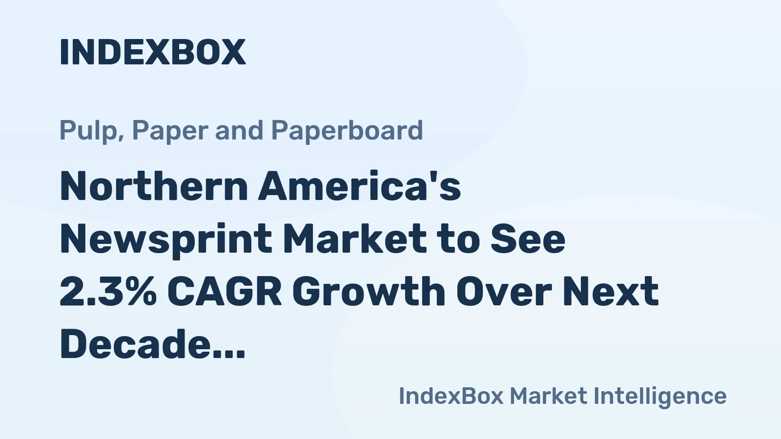 Northern America's Newsprint Market to See 2.3% CAGR Growth Over Next Decade, Reaching $1.8B by 2035