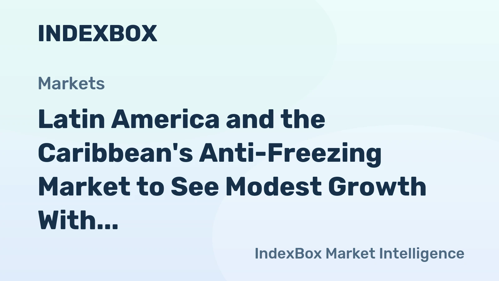 Latin America and the Caribbean's Anti-Freezing Market to See Modest Growth With 0.8% Volume CAGR Through 2035