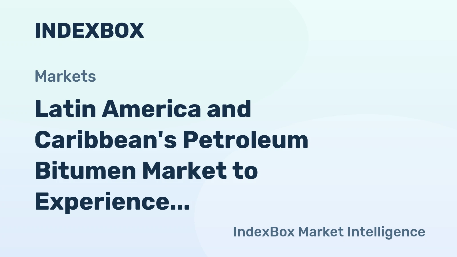 Latin America and Caribbean's Petroleum Bitumen Market to Experience Slight Growth with +0.6% CAGR