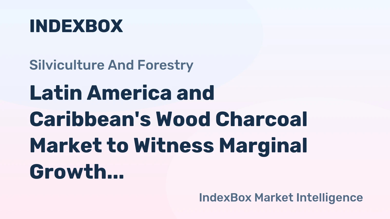 Latin America and Caribbean's Wood Charcoal Market to Witness Marginal Growth with CAGR of +1.9% from 2024-2035