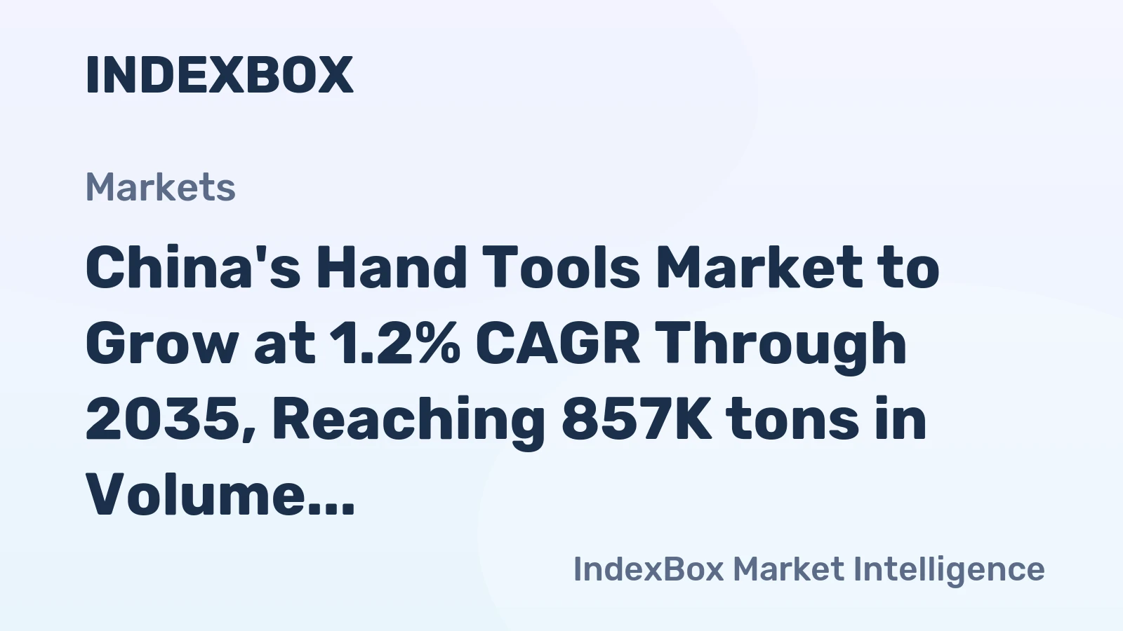 China's Hand Tools Market to Grow at 1.2% CAGR Through 2035, Reaching 857K tons in Volume