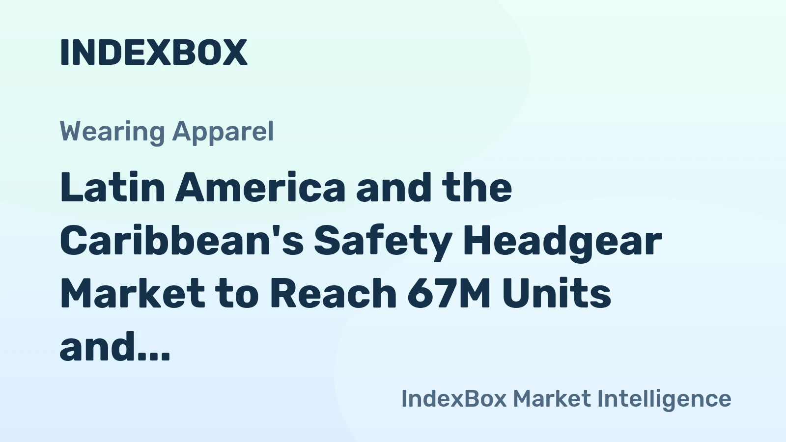 Latin America and the Caribbean's Safety Headgear Market to Reach 67M Units and $820M by 2035