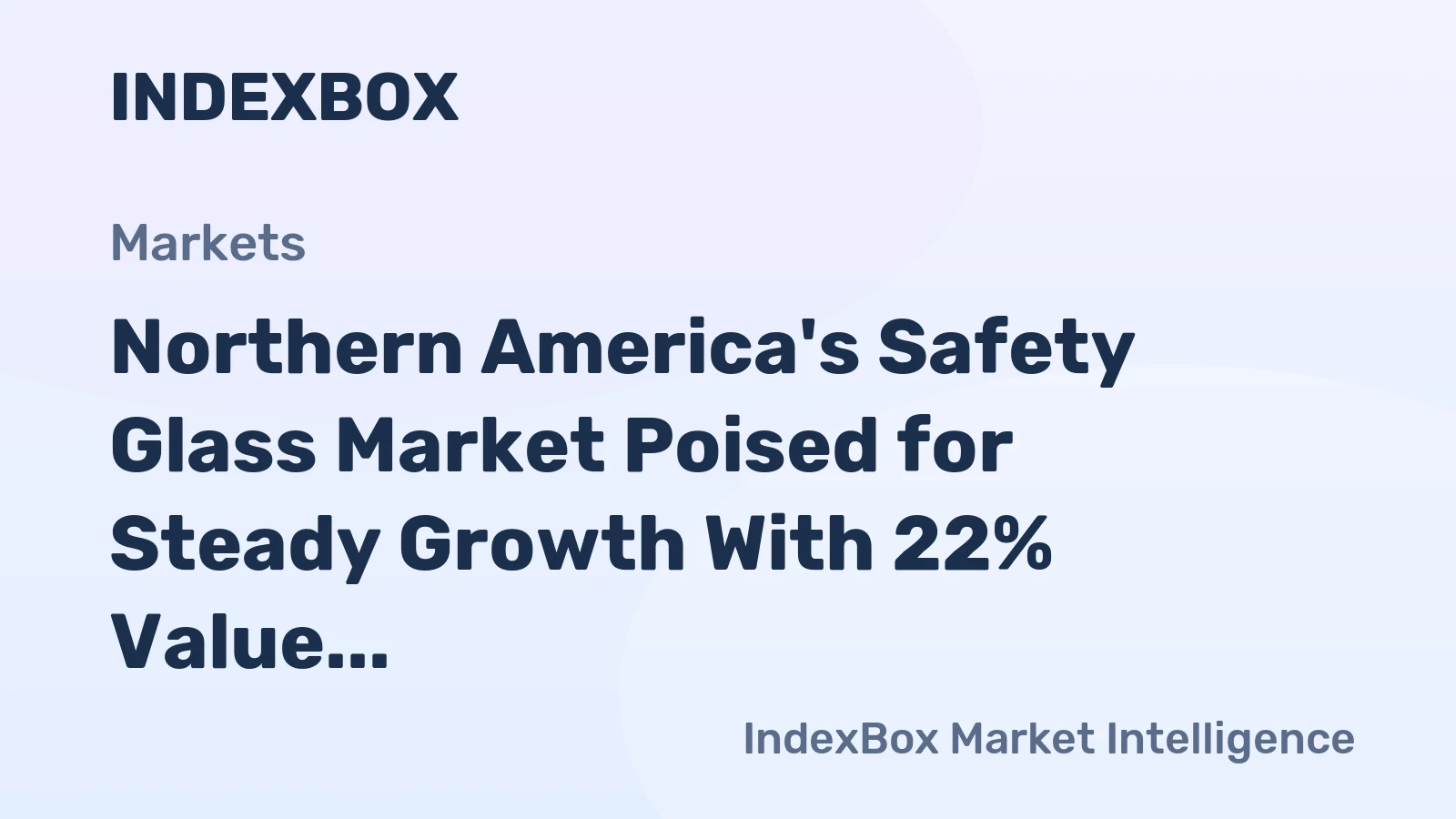 Northern America's Safety Glass Market Poised for Steady Growth With 22% Value CAGR Through 2035