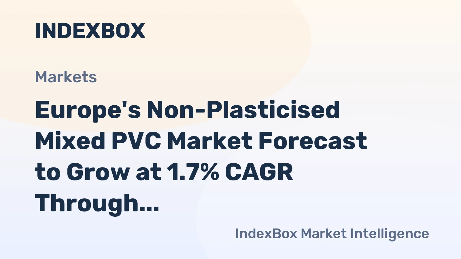 Europe's Non-Plasticised Mixed PVC Market Forecast to Grow at 1.7% CAGR Through 2035