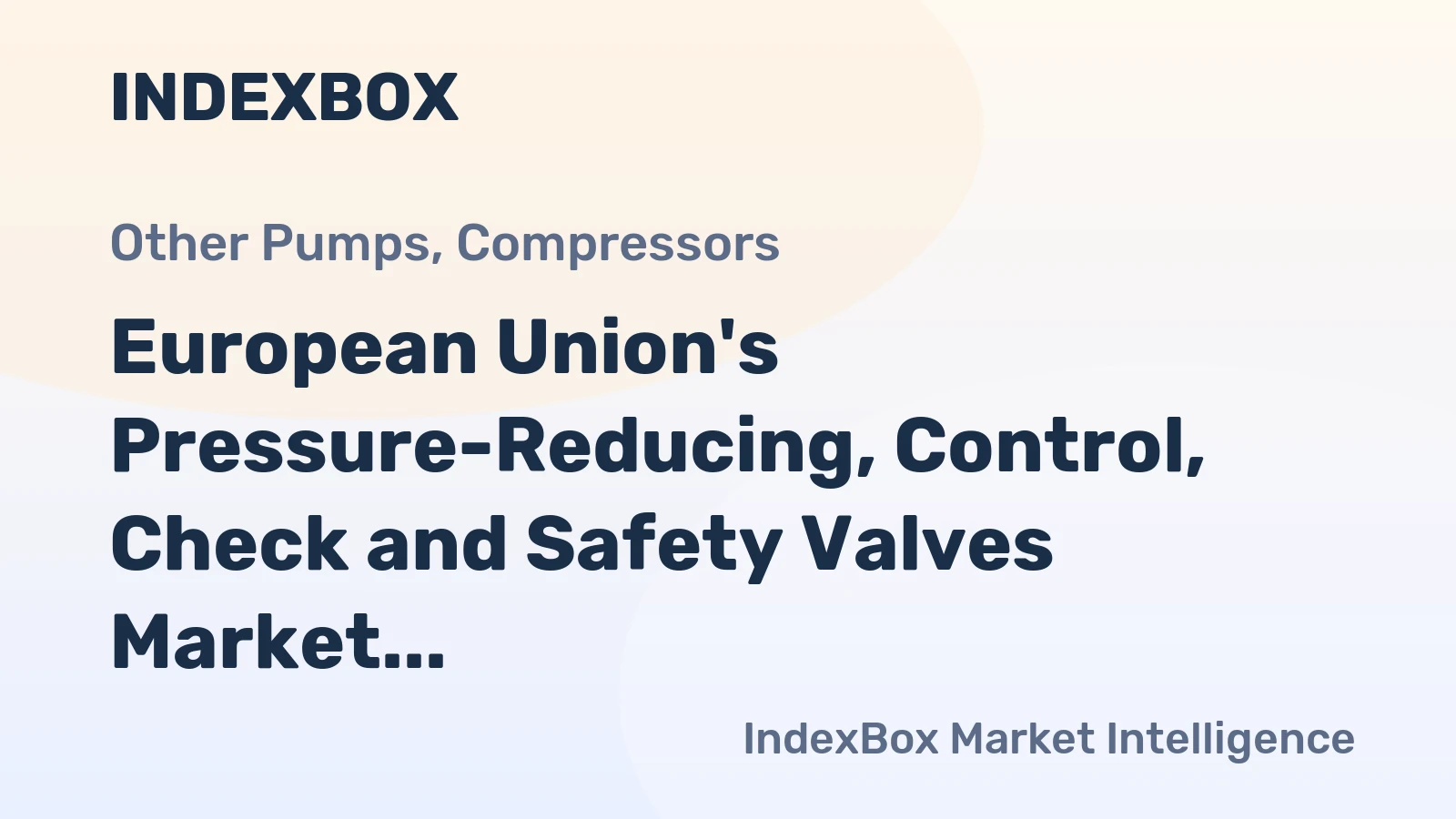 European Union's Pressure-Reducing, Control, Check and Safety Valves Market to See Modest Growth with CAGR of +1.4%