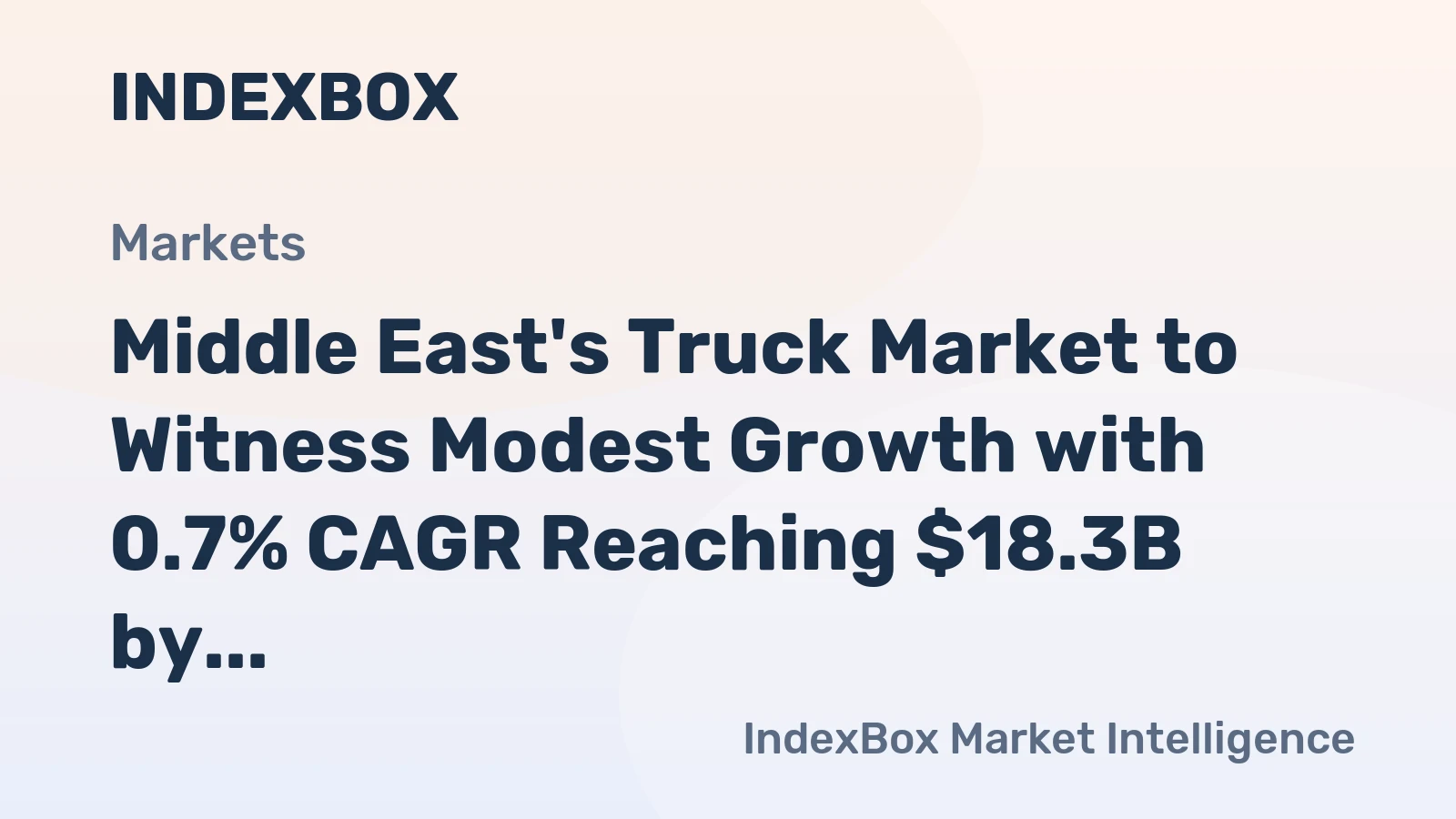 Middle East's Truck Market to Witness Modest Growth with 0.7% CAGR Reaching $18.3B by 2035