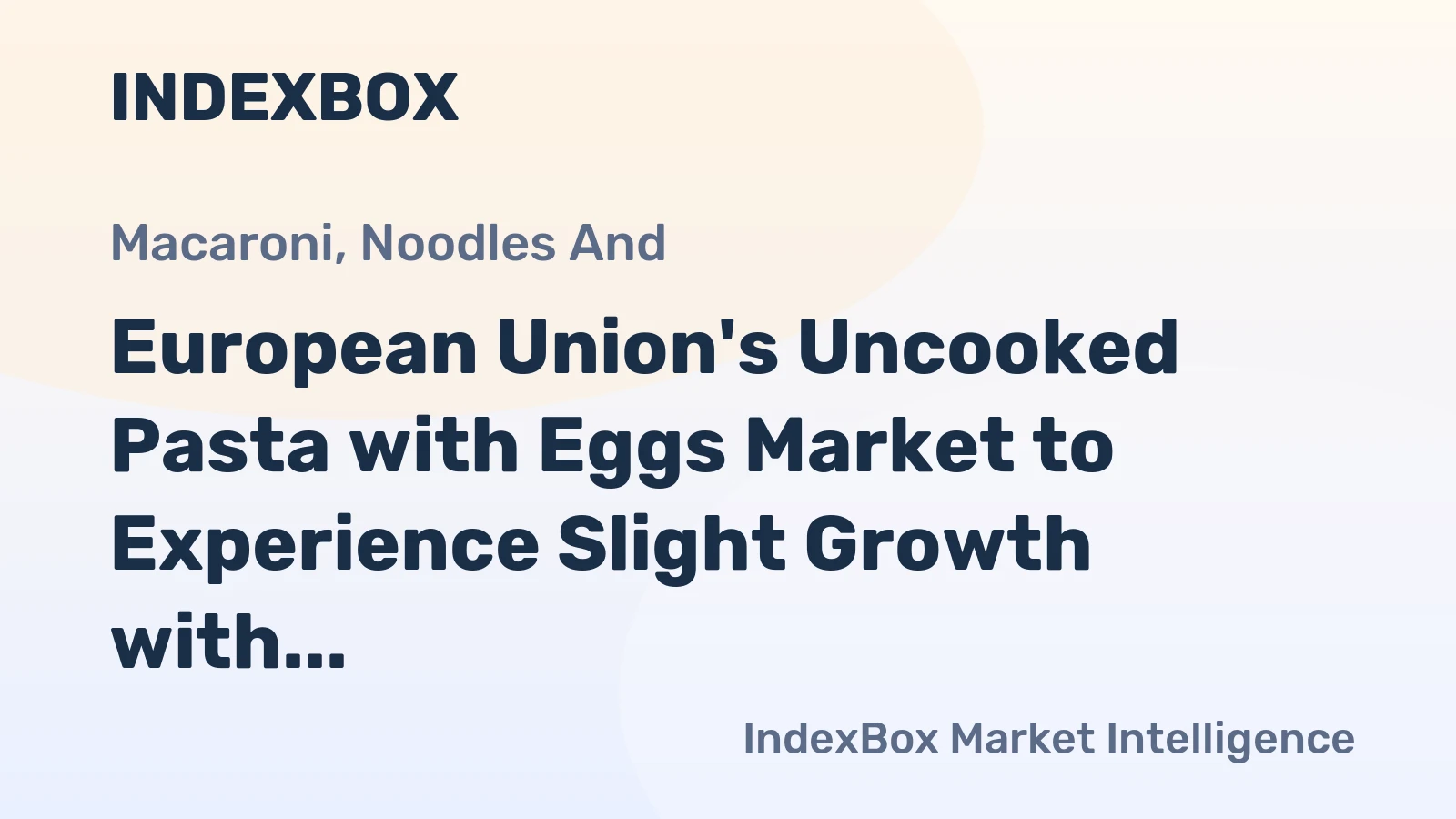 European Union's Uncooked Pasta with Eggs Market to Experience Slight Growth with a CAGR of +0.9% from 2024 to 2035