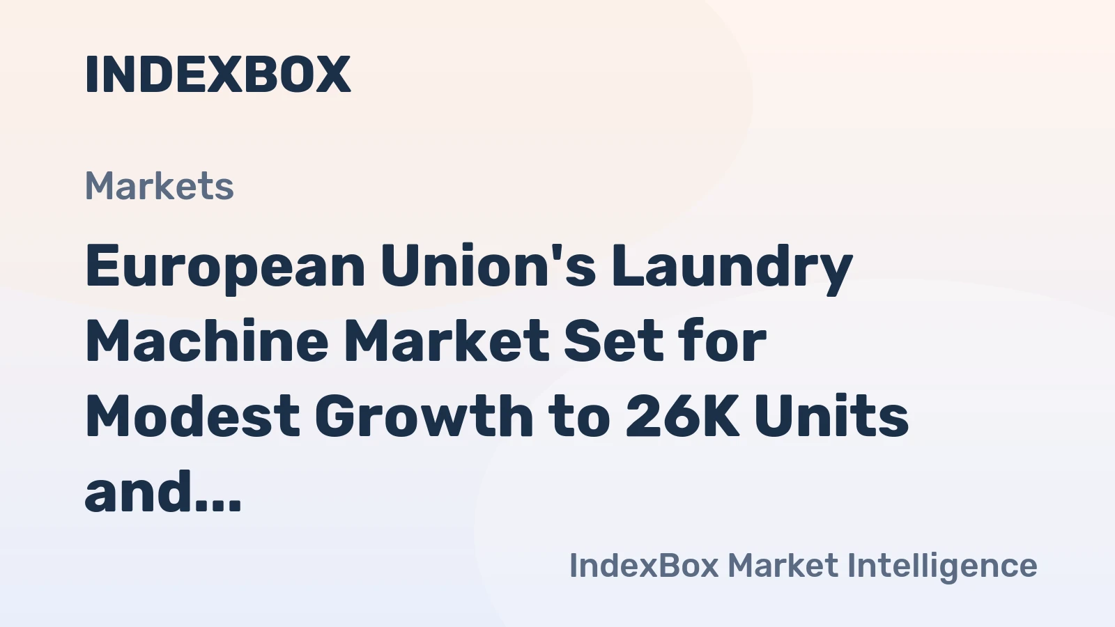 European Union's Laundry Machine Market Set for Modest Growth to 26K Units and $579M