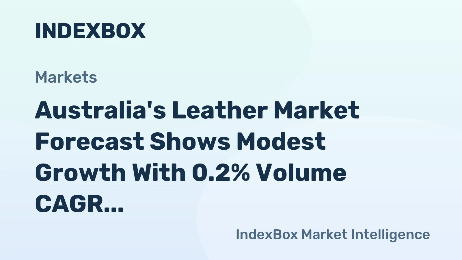 Australia's Leather Market Forecast Shows Modest Growth With 0.2% Volume CAGR Through 2035