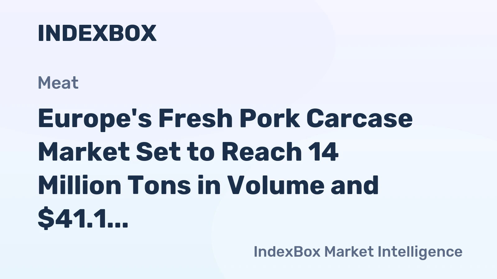 Europe's Fresh Pork Carcase Market Set to Reach 14 Million Tons in Volume and $41.1 Billion in Value