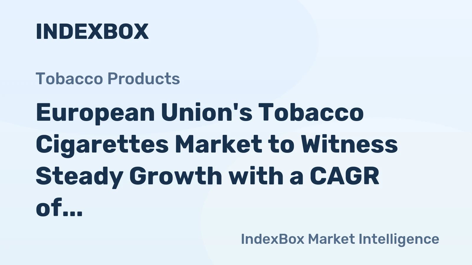 European Union's Tobacco Cigarettes Market to Witness Steady Growth with a CAGR of +3.1%