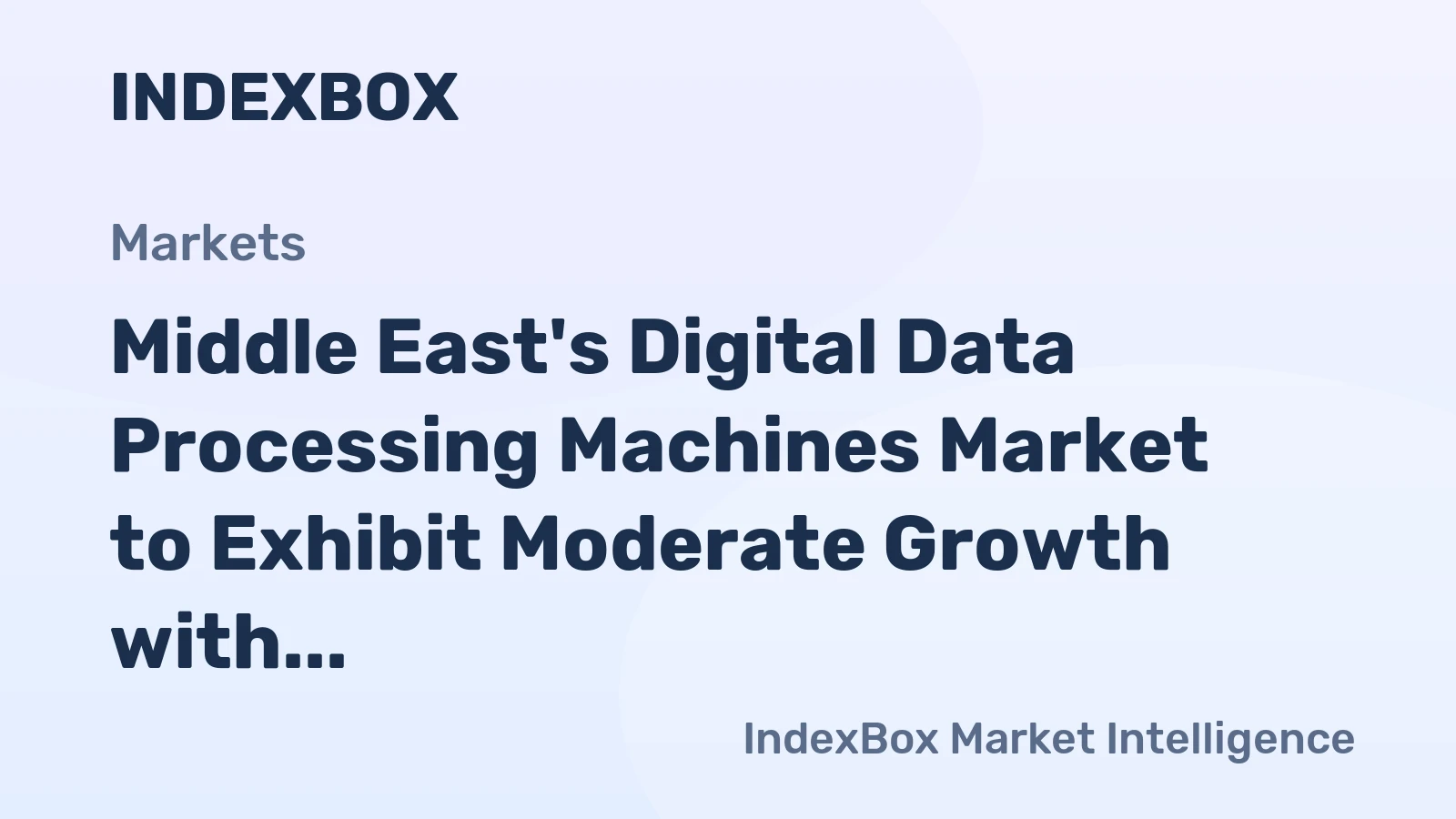 Middle East's Digital Data Processing Machines Market to Exhibit Moderate Growth with +1.1% CAGR