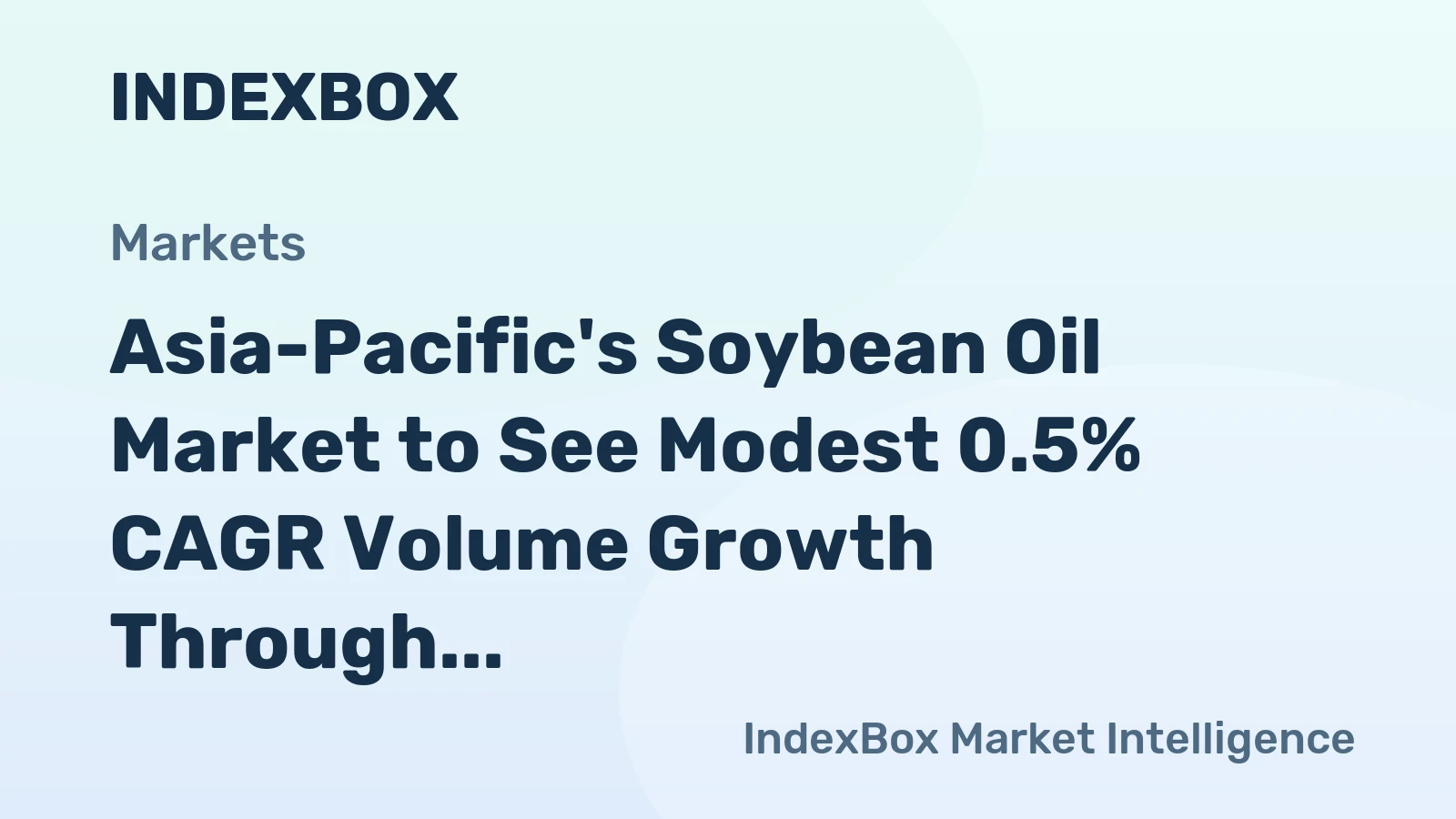 Asia-Pacific's Soybean Oil Market to See Modest 0.5% CAGR Volume Growth Through 2035