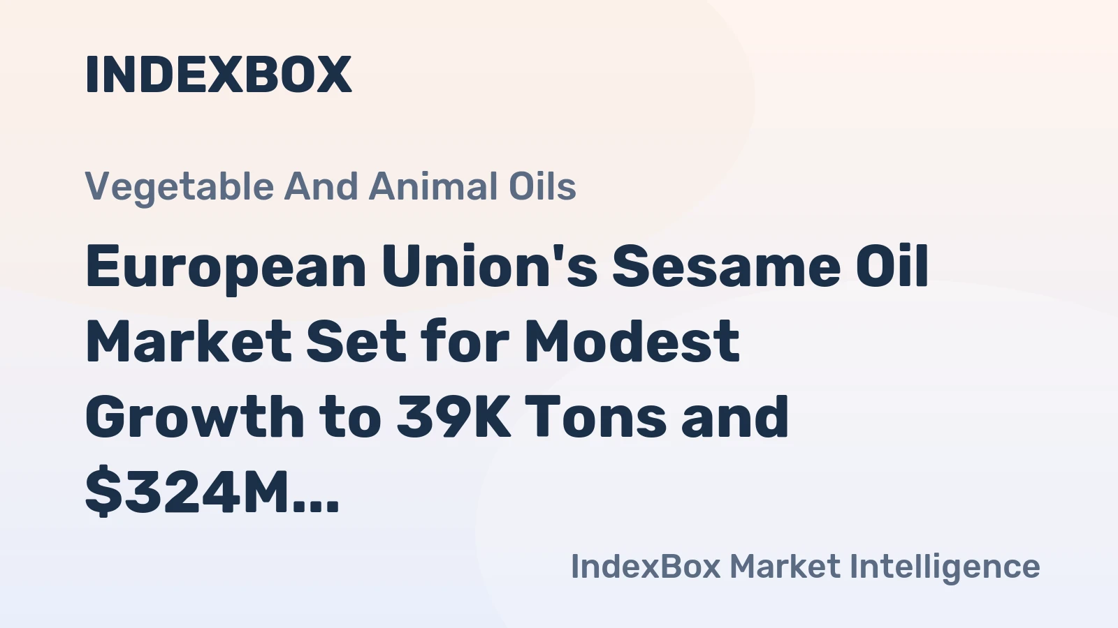 European Union's Sesame Oil Market Set for Modest Growth to 39K Tons and $324M