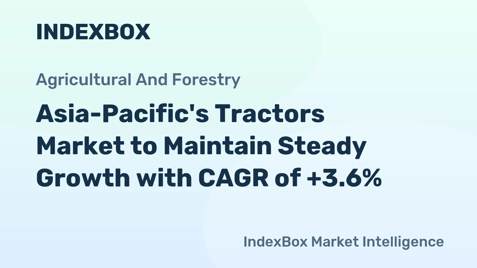 Asia-Pacific's Tractors Market to Maintain Steady Growth with CAGR of +3.6%