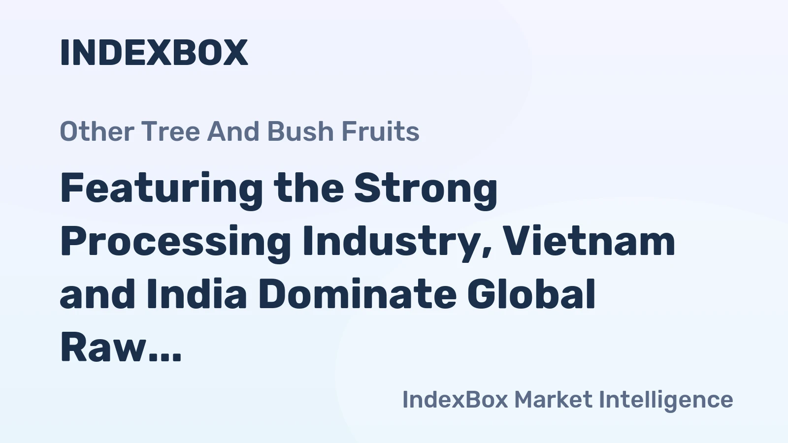 Featuring the Strong Processing Industry, Vietnam and India Dominate Global Raw Cashew Nut Market