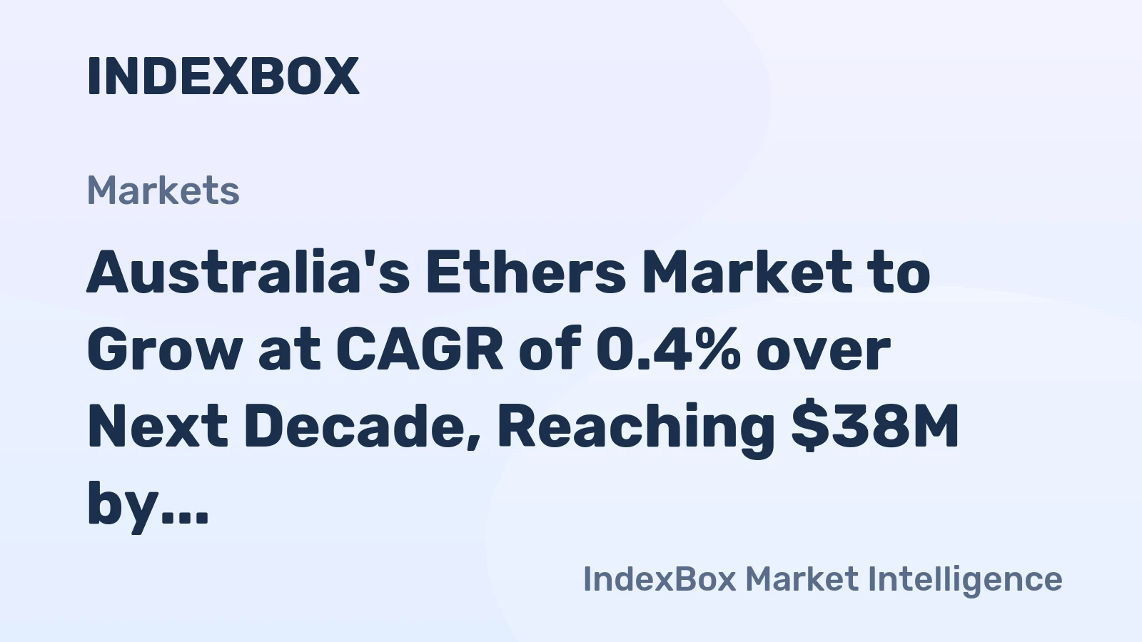 Australia's Ethers Market to Grow at CAGR of 0.4% over Next Decade, Reaching $38M by 2035