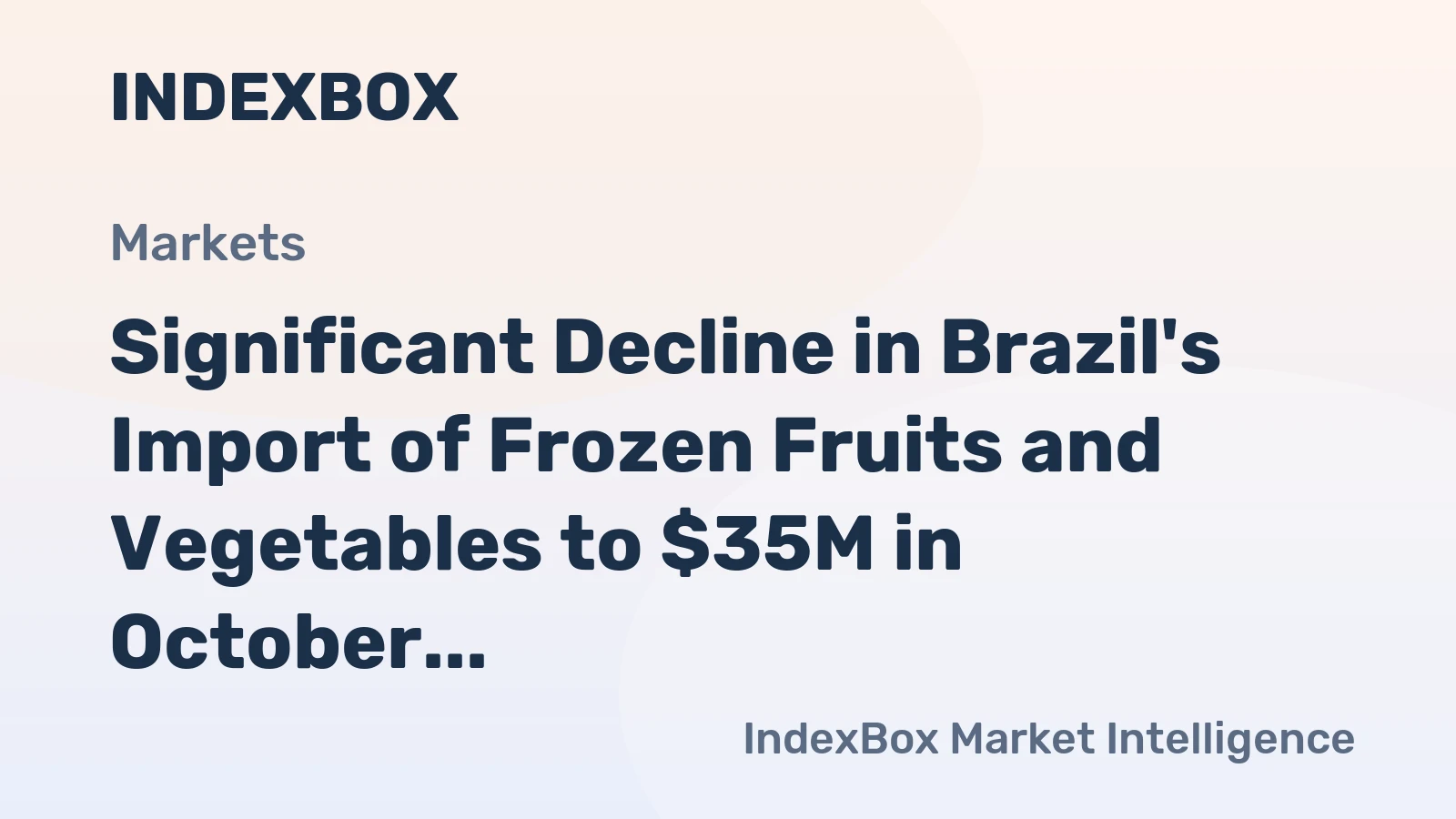 Significant Decline in Brazil's Import of Frozen Fruits and Vegetables to $35M in October 2023