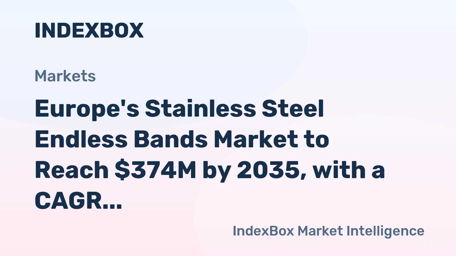 Europe's Stainless Steel Endless Bands Market to Reach $374M by 2035, with a CAGR of +1.6% in Value Terms