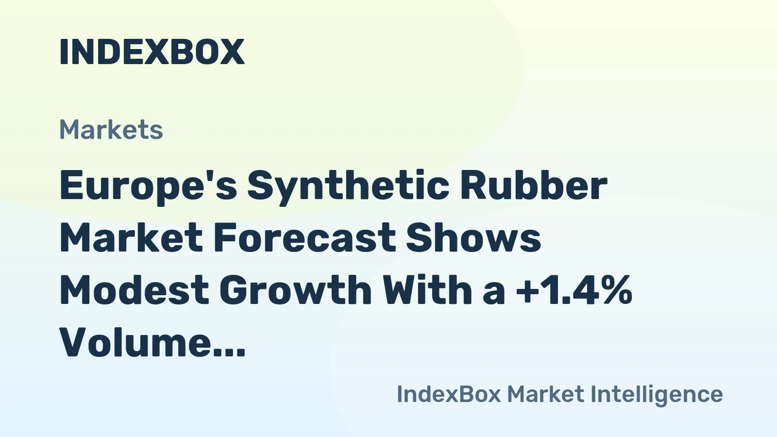 Europe's Synthetic Rubber Market Forecast Shows Modest Growth With a +1.4% Volume CAGR
