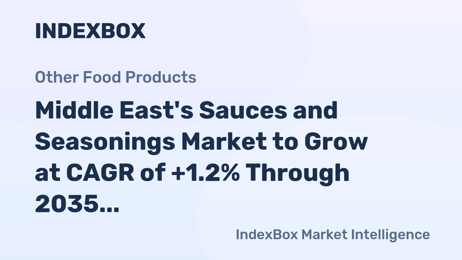Middle East's Sauces and Seasonings Market to Grow at CAGR of +1.2% Through 2035, Reaching $6.2 Billion