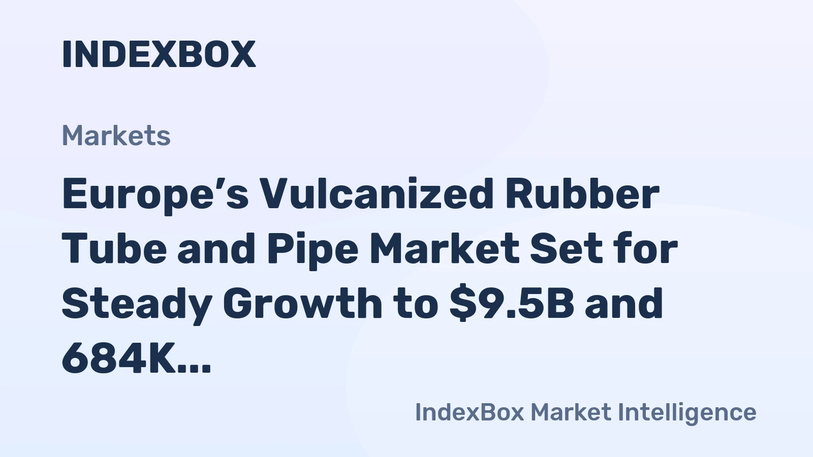 Europe’s Vulcanized Rubber Tube and Pipe Market Set for Steady Growth to $9.5B and 684K Tons by 2035