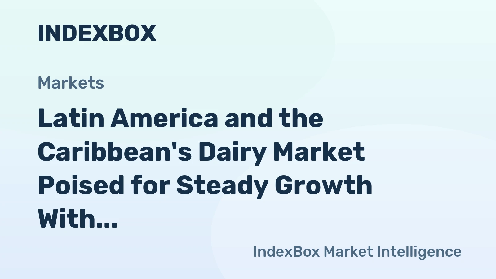 Latin America and the Caribbean's Dairy Market Poised for Steady Growth With 1.5% CAGR in Value