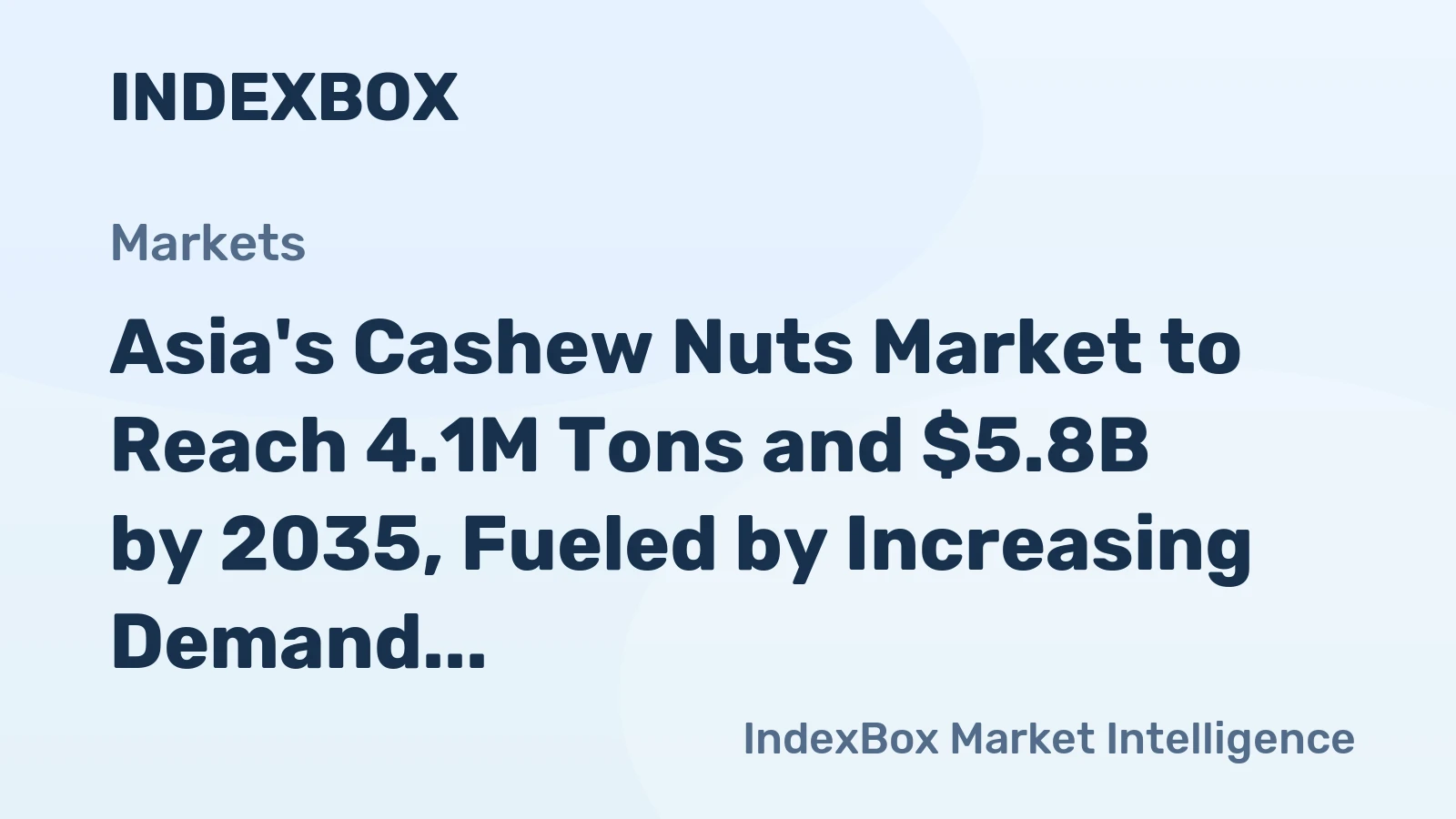 Asia's Cashew Nuts Market to Reach 4.1M Tons and $5.8B by 2035, Fueled by Increasing Demand in the Region